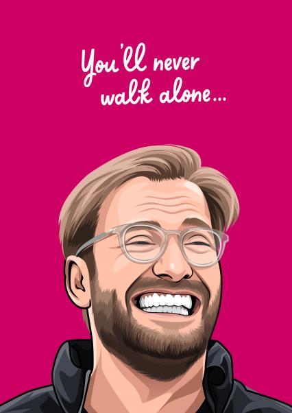 You'll Never Walk Alone - Funny Jurgen Klopp Valentine Card - Liverpool ...