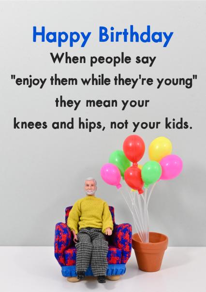 Funny Birthday Card - Enjoy while your young - Knees and Hips | thortful