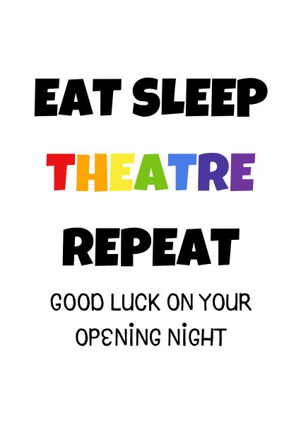 Eat, Sleep, Theatre, Repeat - Opening Night Card | thortful