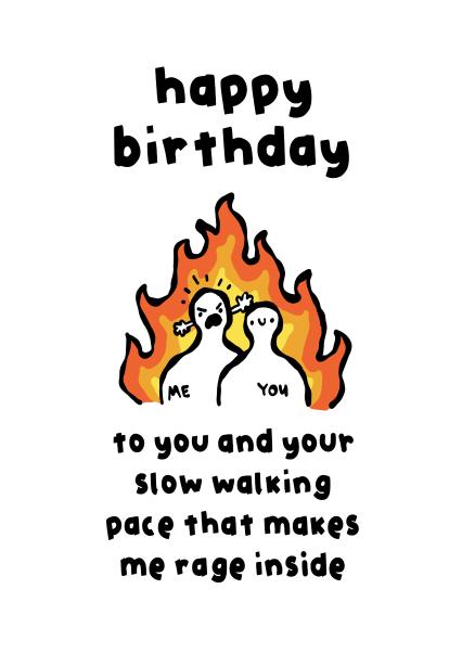 Funny Birthday Card - For a Slow Walker - You Make Me Rage | thortful