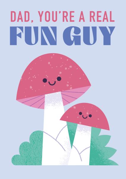Cute Father's Day Card - Mushroom Pun - Dad, You're a Real Fun Guy ...