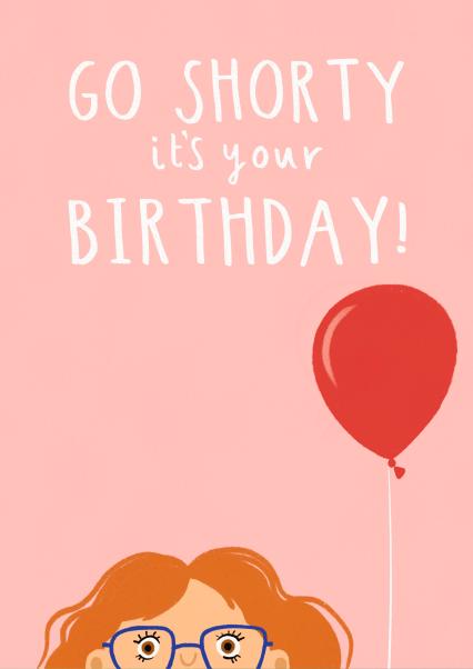 Funny Birthday Card - Go Shorty It’s Your Birthday - For Your Short ...