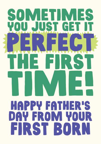 Perfect The First Time - Funny Father's Day Card - From First Born ...
