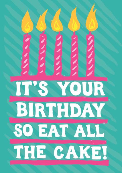 Fun Birthday Card - Eat All The Cake | thortful