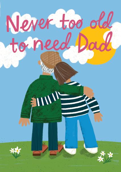 Never Too Old To Need Dad-Father's Day card. Heartfelt and cute design ...
