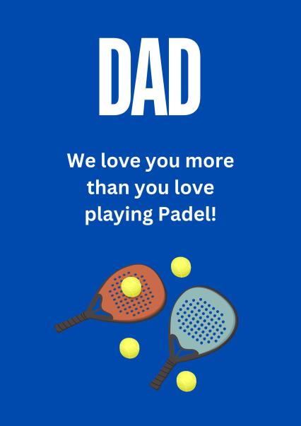 Funny Padel Fathers day card. We love you more than you love Padel ...