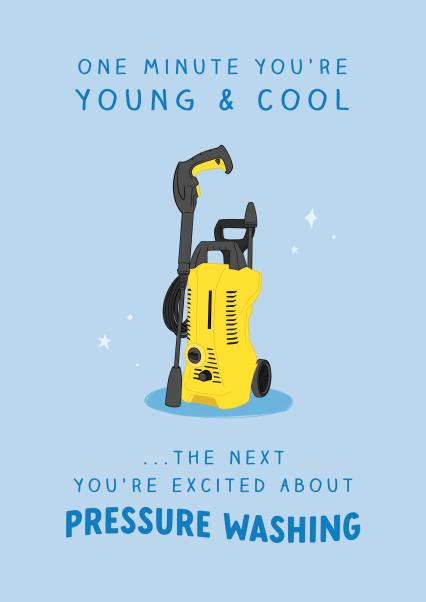 Funny Birthday Card - One Minute You're Young & Cool - Pressure Washer ...