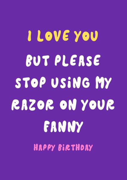 Funny Birthday Card - For Her - Razor On Your Fanny | thortful