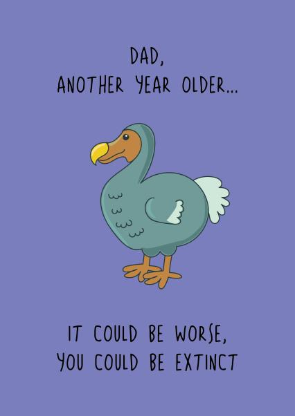 Funny Birthday Card - For Dad - Dodo - At Least You're Not Extinct ...