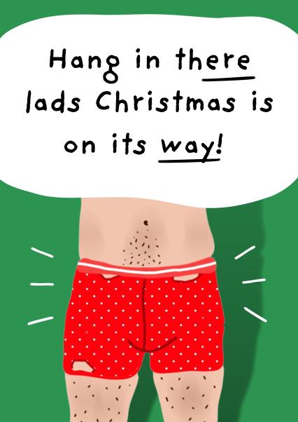 Funny Christmas Card - Hang In There Lads Christmas Is On It's Way ...