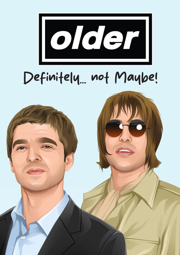 Funny Birthday card - Oasis - Older Definitely...Not Maybe! | thortful