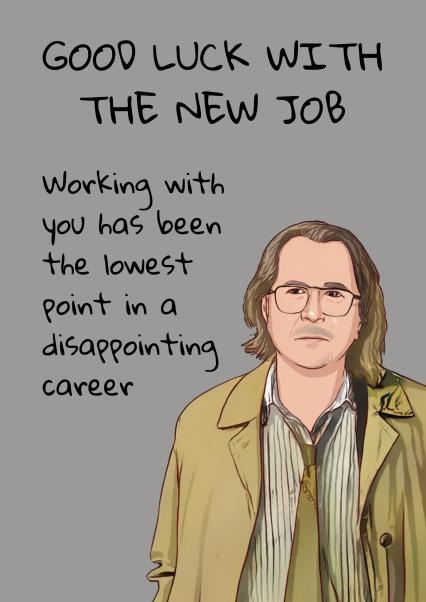 New Job - Good Luck - Gary Oldman - Slow Horses - Jackson Lamb - Slough ...