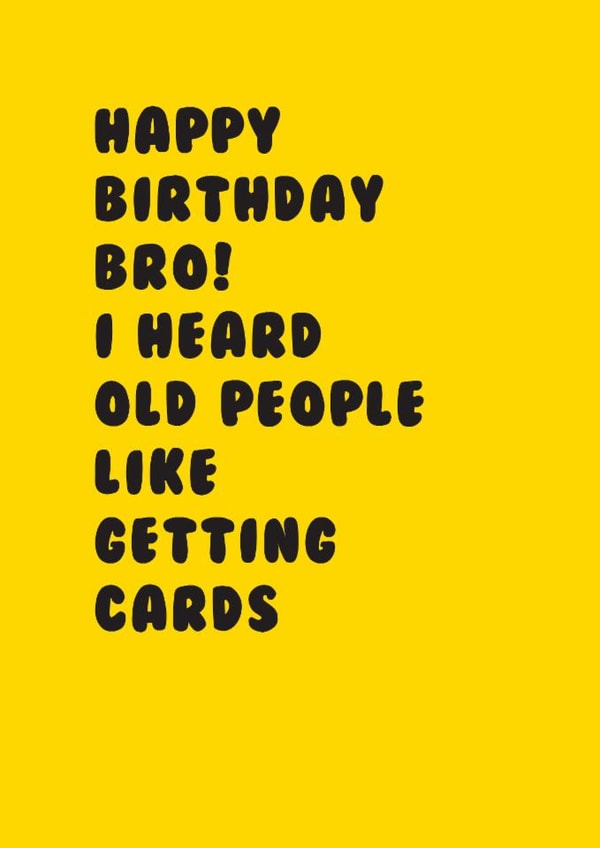Cheeky Birthday Card - For Brother - Heard Old People Like Getting ...