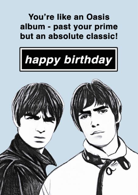 Funny Birthday Card - Oasis - Past Your Prime | thortful