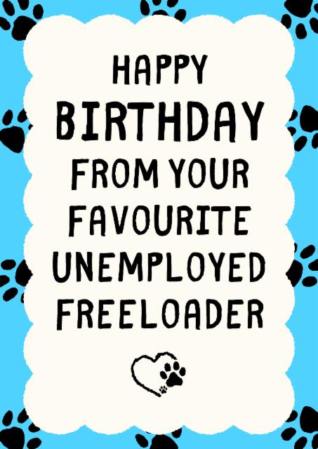 Funny Birthday Card - From Pets - Favourite Unemployed Freeloader ...
