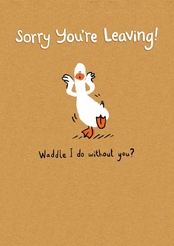 Cute Leaving Card - Sorry You're Leaving - Waddle I Do Without You ...