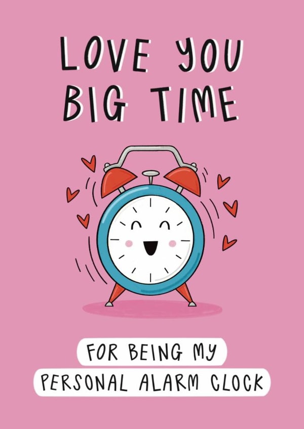 Cute Valentine’s Day Card - Love You Big Time - My Personal Alarm Clock ...