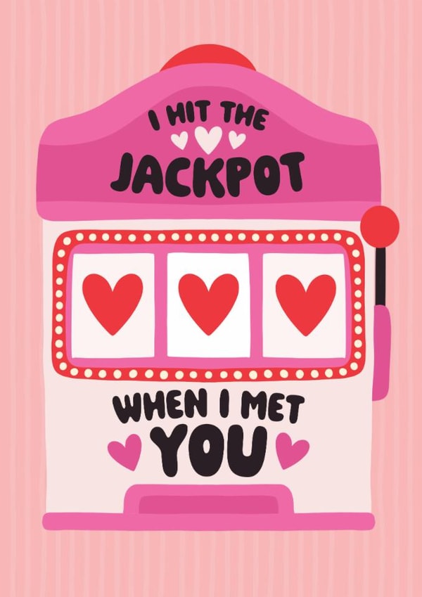 Cute Valentine's Day/Anniversary Card - I Hit The Jackpot When I Met ...