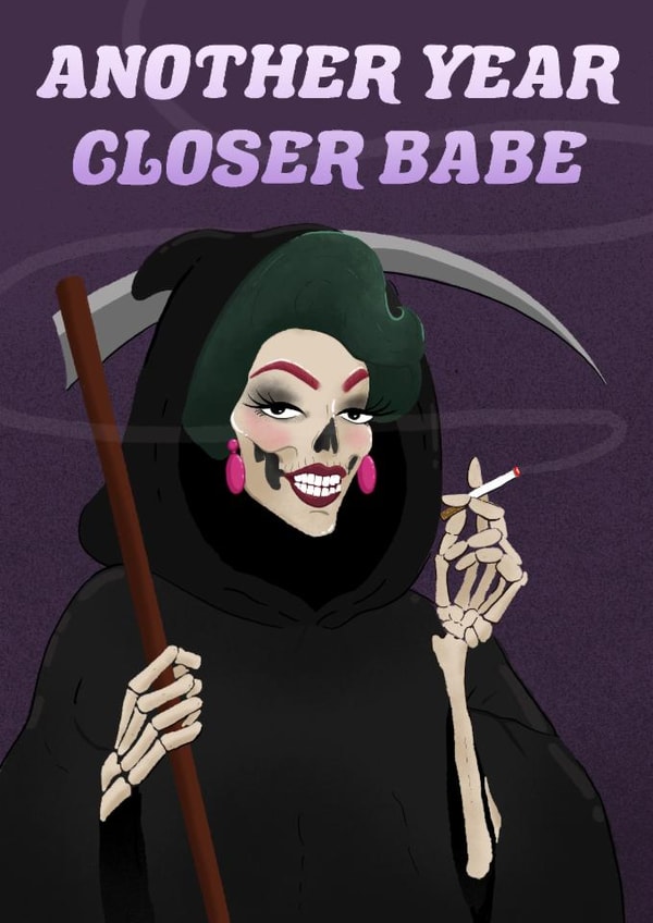Arty Birthday Card - Another Year Closer Babe - Grim Reaper | thortful