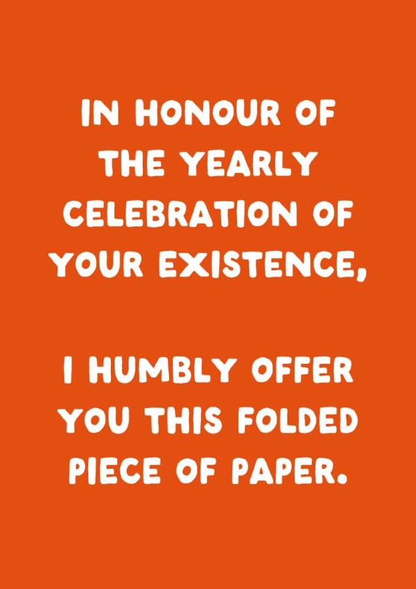 Funny Birthday Card - Yearly Celebration Of Your Existence - Folded ...