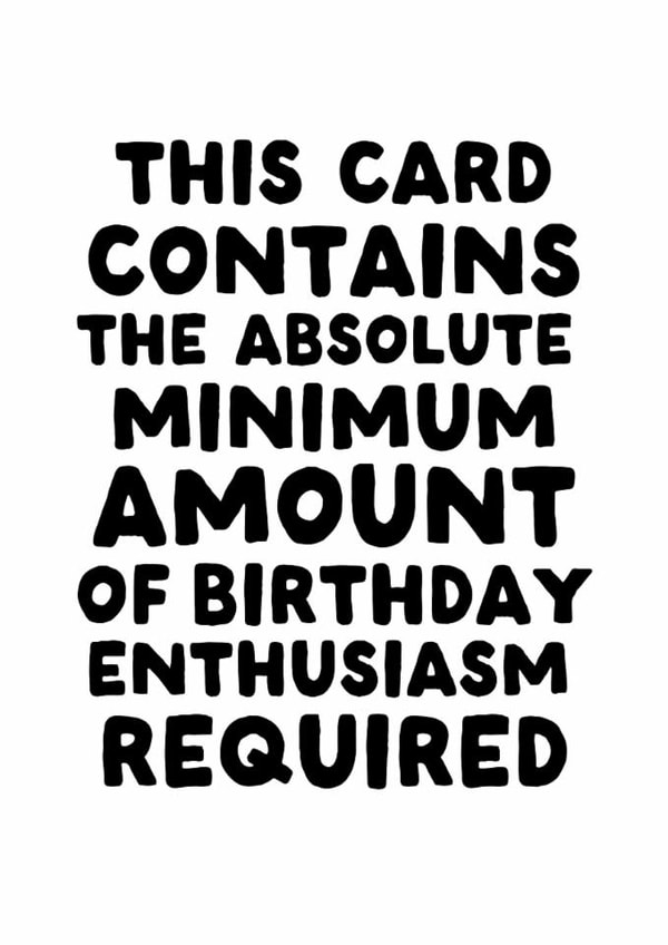 Funny Birthday Card - Minimum Amount Of Birthday Enthusiasm - Required ...